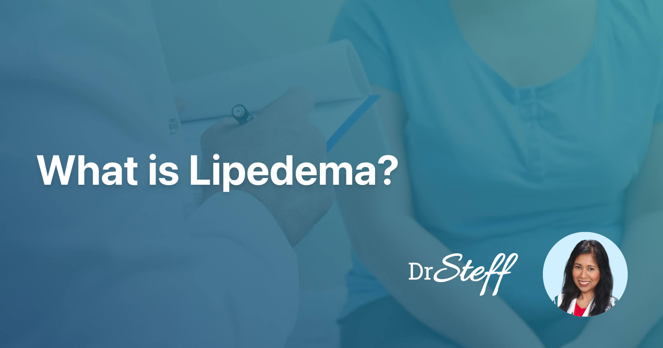 What is Lipedema? | Dr. Steff